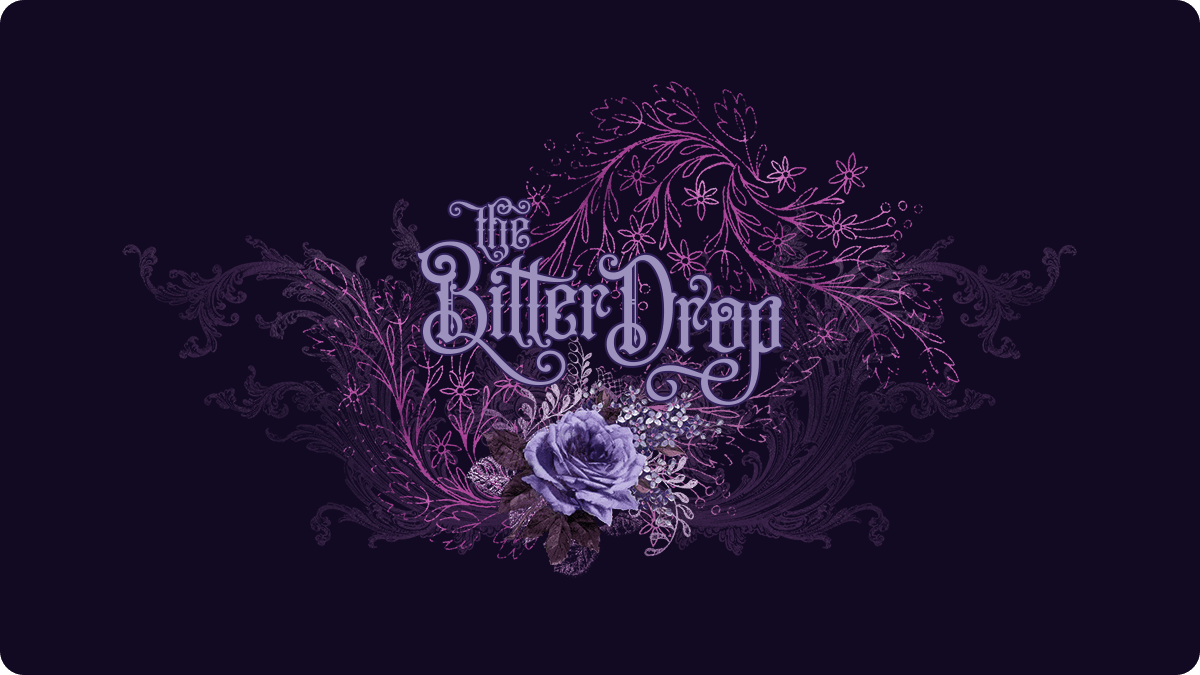 The Bitter Drop | a serial novel